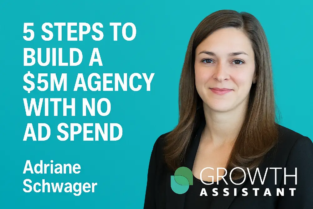 5 steps to build a $5M agency with no ad spend